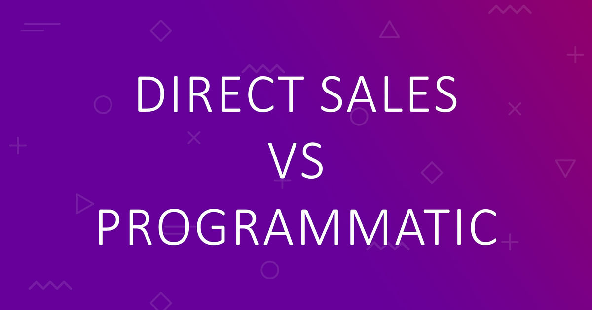 Direct Sales Vs Programmatic How To Choose Between The Two